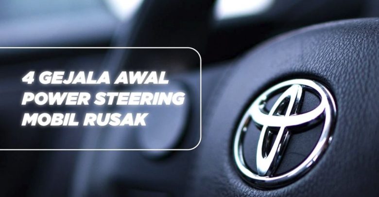 Kenali 4 Gejala Awal Power Steering Mobil Rusak – Nusa Toyota News